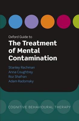 Oxford Guide to the Treatment of Mental Contamination by Stanley J ...