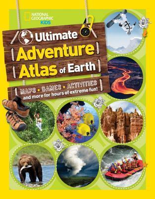 The Ultimate Adventure Atlas of Earth: Maps, Games, Activities, and ...