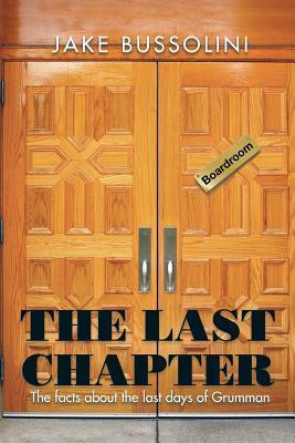 The Last Chapter: The Facts About the Last Days of Grumman by Jake ...
