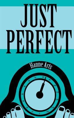 Just Perfect by Hanne Arts | Goodreads