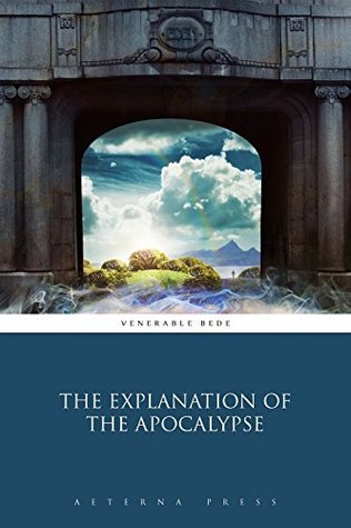 The Explanation of the Apocalypse (Illustrated) by Bede | Goodreads