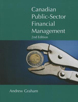 Canadian Public Sector Financial Management by Andrew Graham | Goodreads