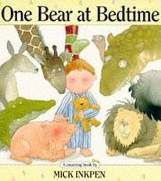 One Bear at Bedtime (Picture Knight) by Mick Inkpen | Goodreads