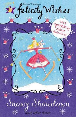 Snowy Showdown (Emma Thomson's Felicity Wishes) by Emma Thomson | Goodreads
