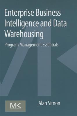 Enterprise Business Intelligence and Data Warehousing: Program ...