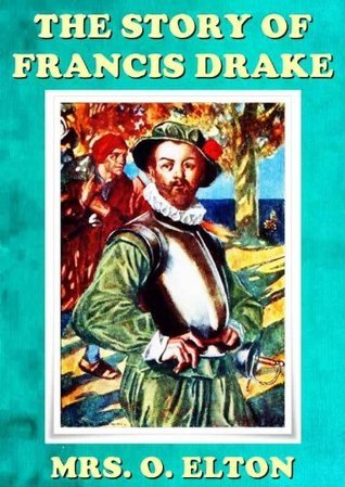 THE STORY OF FRANCIS DRAKE by Letitia Maccoll Elton | Goodreads