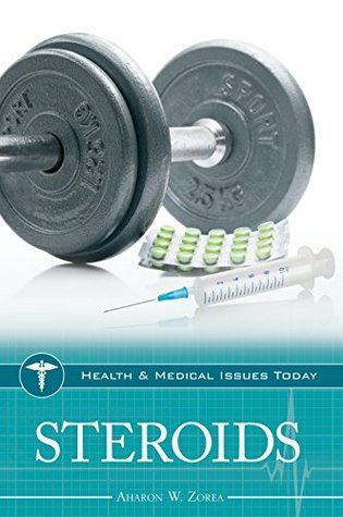 Steroids (Health and Medical Issues Today) by Aharon Zorea | Goodreads