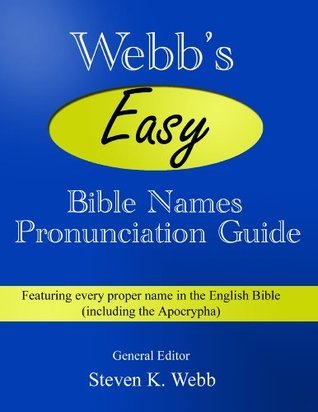Webb's Easy Bible Names Pronunciation Guide: Featuring every proper ...