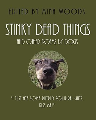 Stinky Dead Things and Other Poems by Dogs by Cooper | Goodreads