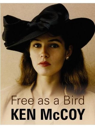 FREE AS A BIRD by Ken McCoy | Goodreads
