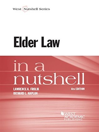 Elder Law in a Nutshell by Lawrence A. Frolik | Goodreads