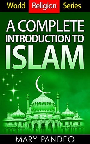 World Religion Series: A Complete Introduction to Islam by Mary Pandeo ...