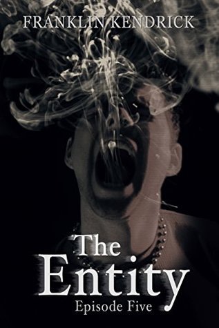 The Entity (Volume 5) by Franklin Kendrick | Goodreads