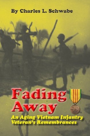 Fading Away: An Aging Vietnam Infantry Veteran's Remembrances by ...