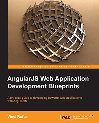 AngularJS Web Application Development Blueprints - Practical Projects for the Modern Web ...