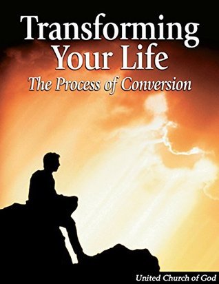 Transforming Your Life: The Process of Conversion by United Church of ...