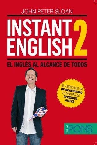 Instant English 2: El inglés al alcance de todos by John Peter Sloan ...