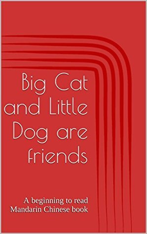 Big Cat and Little Dog are friends: A beginning to read Mandarin ...