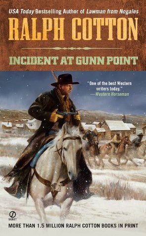 Incident at Gunn Point (Will Summers Book 2) by Ralph Cotton | Goodreads