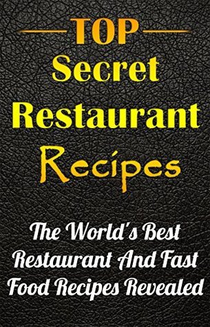 Best Restaunt Recipes: Top Secret Copycat Restaurant Recipes Revealed ...