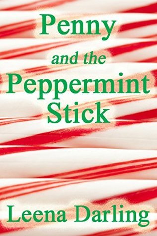 Penny and the Peppermint Stick by Leena Darling | Goodreads