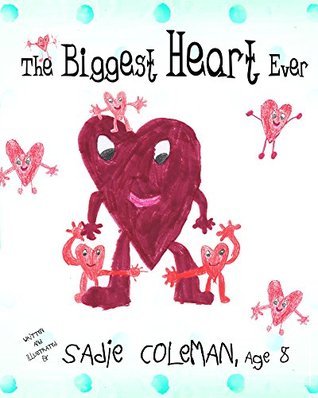 The Biggest Heart Ever by Sadie Coleman | Goodreads