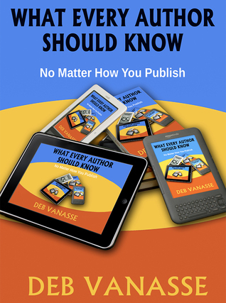 What Every Author Should Know by Deb Vanasse | Goodreads