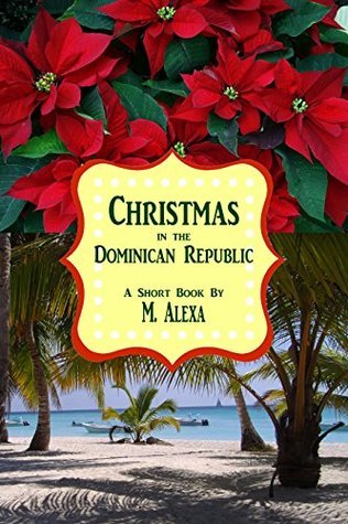 Christmas in the Dominican Republic by M. Alexa | Goodreads