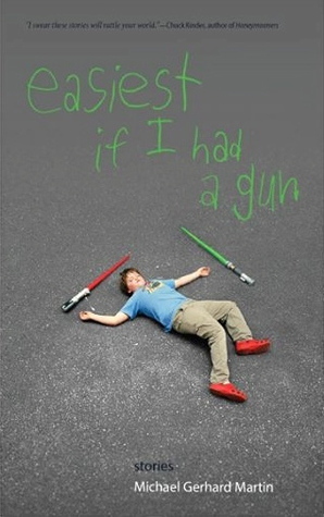 Easiest If I Had A Gun by Michael Gerhard Martin | Goodreads