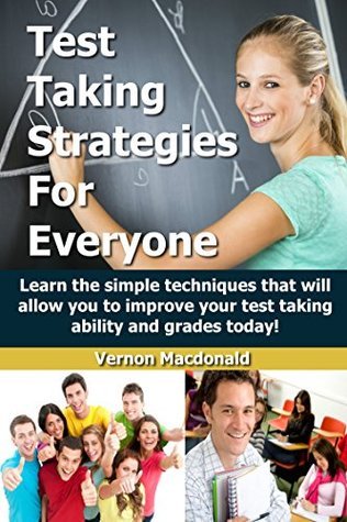 Test Taking: Strategies For Everyone - Learn the simple techniques that ...