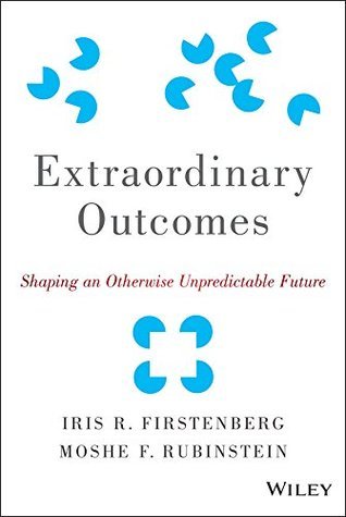 Extraordinary Outcomes: Shaping an Otherwise Unpredictable Future by ...