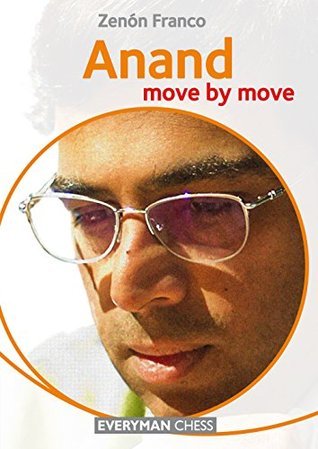 Anand: Move by Move by Zenon Franco | Goodreads