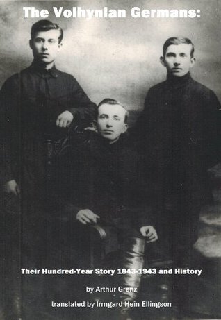 The Volhynian Germans:Their Hundred-Year Story 1843-1943 and History by ...
