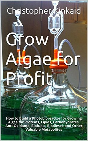 Grow Algae for Profit: How to Build a Photobioreactor for Growing Algae ...