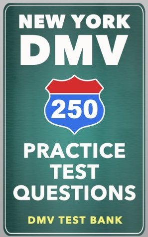 250 New York DMV Practice Test Questions by DMV Test Bank | Goodreads