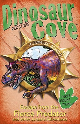 Escape from the Fierce Predator and other Jurassic Adventures by Rex ...