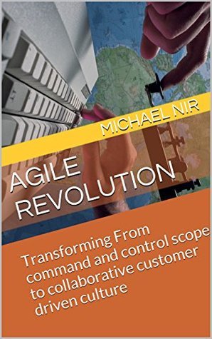 Agile Project Management: Agile Revolution, Beyond Software limits: A practical guide to ...