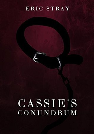 Cassie's Conundrum by Eric Stray | Goodreads