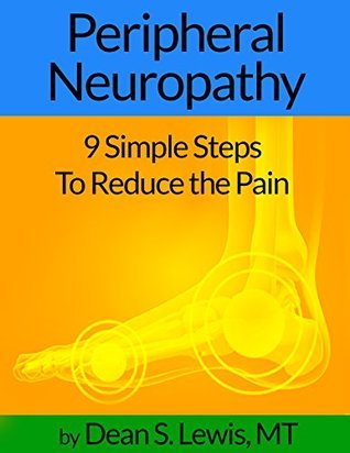 Peripheral Neuropathy: Nine Simple Steps to Reduce the Pain by Dean ...