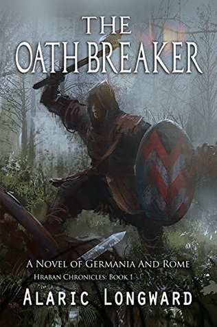 The Oath Breaker (Hraban Chronicles, #1) by Alaric Longward | Goodreads