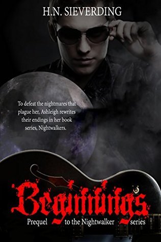 Beginnings (Nightwalkers Book 1) by H.N. Sieverding | Goodreads