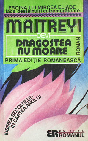Dragostea nu moare by Maitreyi Devi | Goodreads