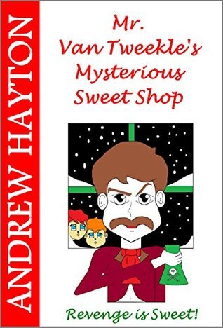 Books for Kids: MR. VAN TWEEKLE'S MYSTERIOUS SWEET SHOP by Andrew ...