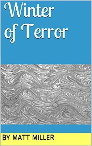 Winter of Terror: The Forgotten Warriors by Matt Miller | Goodreads