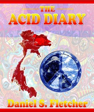 The Acid Diary by Daniel S. Fletcher | Goodreads