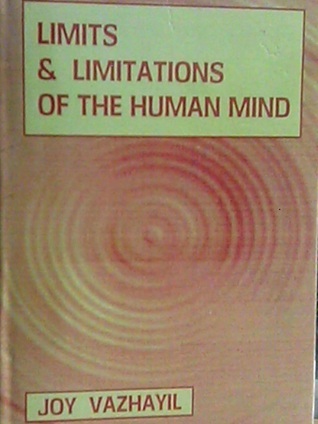 Limits and Limitations of the Human Mind by Joy Vazhayil | Goodreads