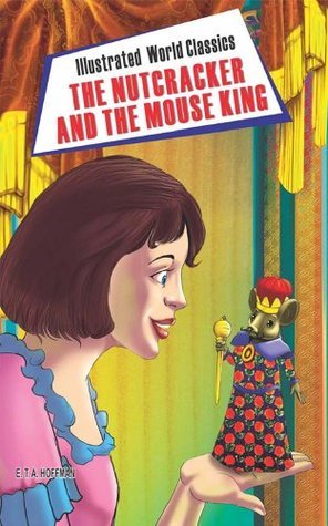 The Nutcracker and the Mouse King by E.T.A. Hoffmann | Goodreads