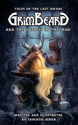 Grimbeard and the Goddess in the Mug by Samwise Didier | Goodreads