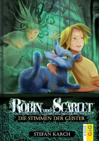 Robin und Scarlet - Die Stimmen der Geister by Stefan Karch | Goodreads