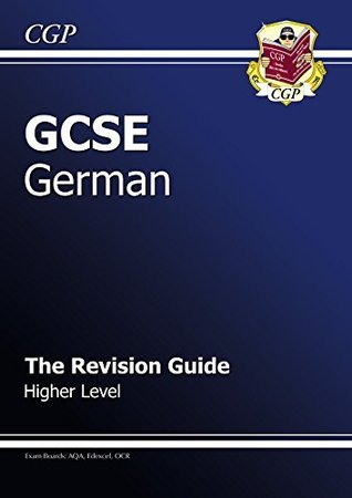 GCSE German Revision Guide - Higher (A*-G course) by CGP Books | Goodreads